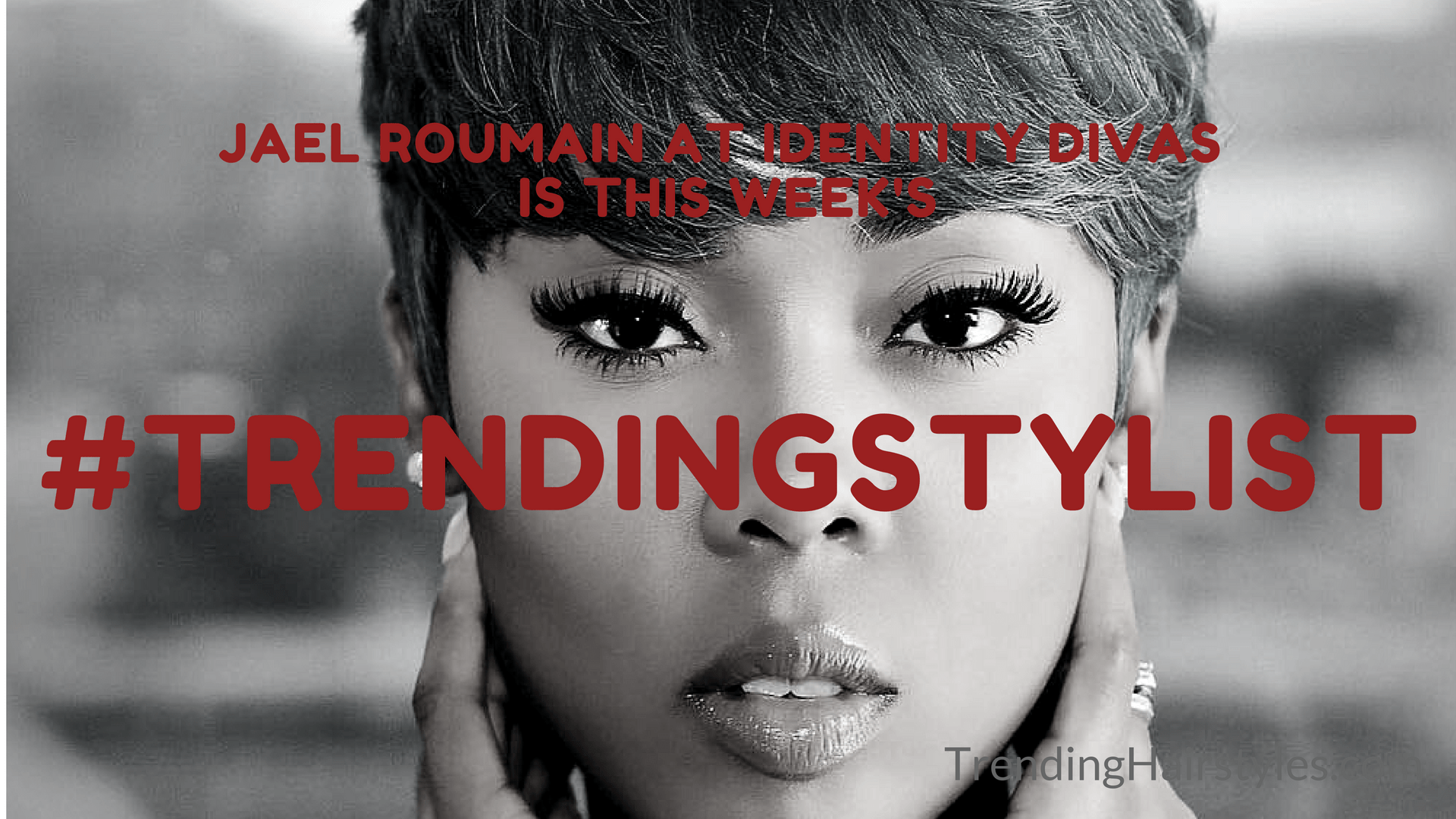 #TrendingStylist | Jael Roumain at Identity Divas Salon | Miami/Atlanta